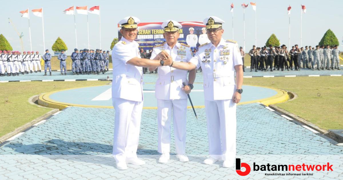 Serah Terima Jabatan Danlantamal IV Batam, Danlanal Ranai Siap Dukung ...